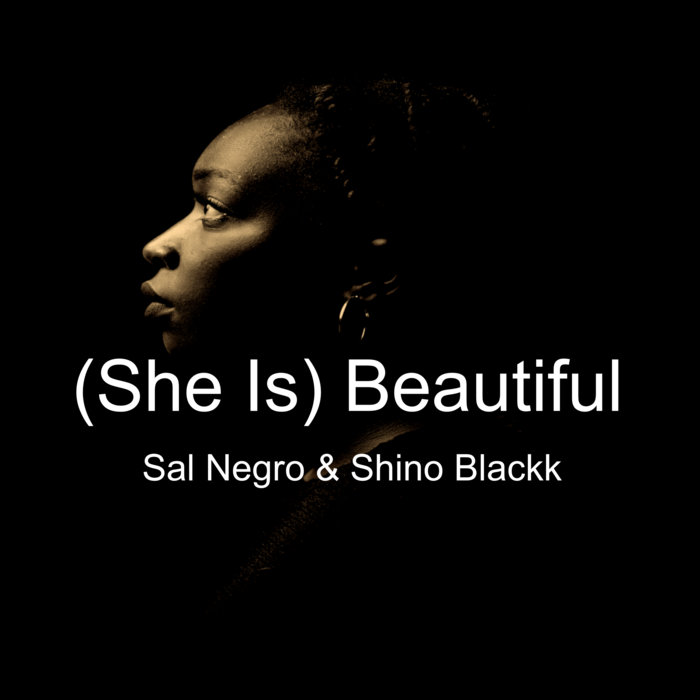 (She Is) Beautiful | Sal Negro & Shino Blackk | Sal Negro