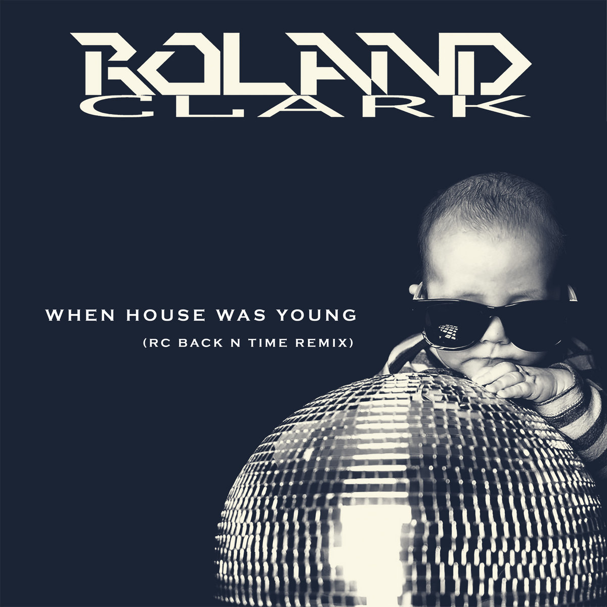 "When House Was Young"_ Roland Clark (RC Back N The Day Remix) | Roland ...