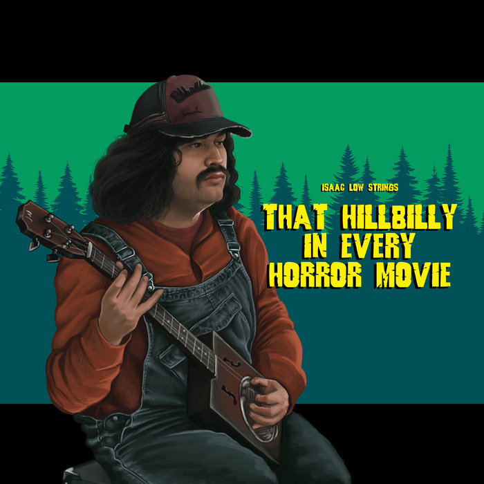 That hillbilly in every horror movie | Isaac Low Strings