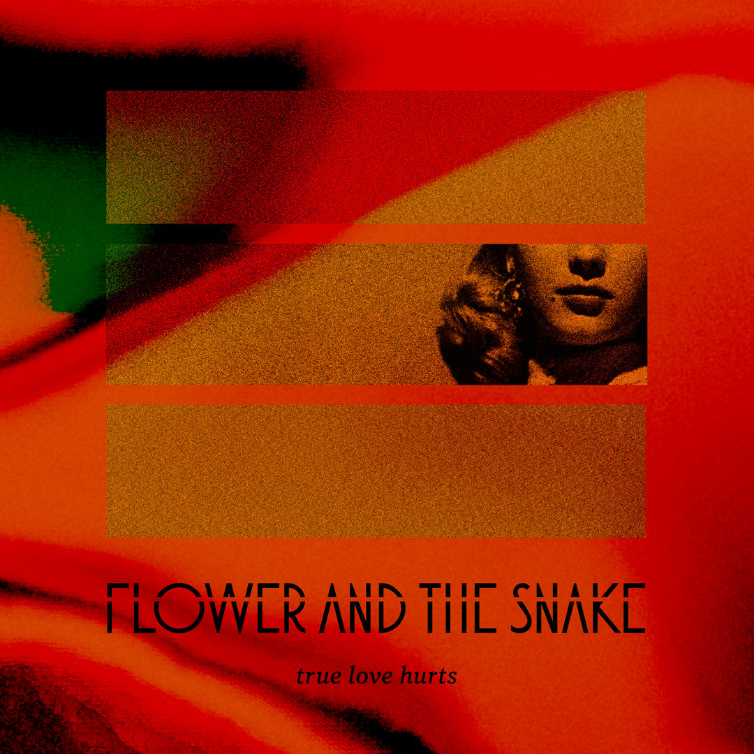 True Love Hurts EP | Flower and The Snake