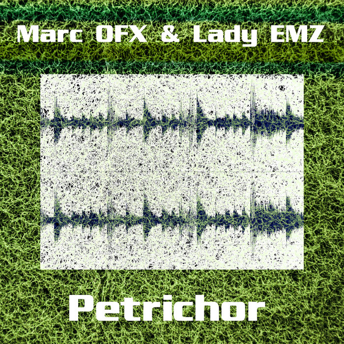 Petrichor | Marc OFX & Lady EMZ | Marc OFX