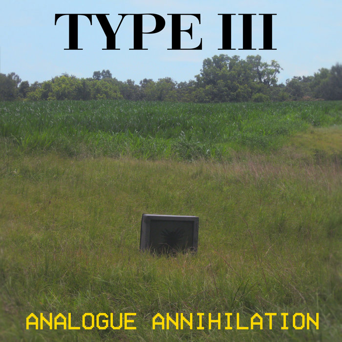 Analogue Annihilation | Type III | Delicate Records