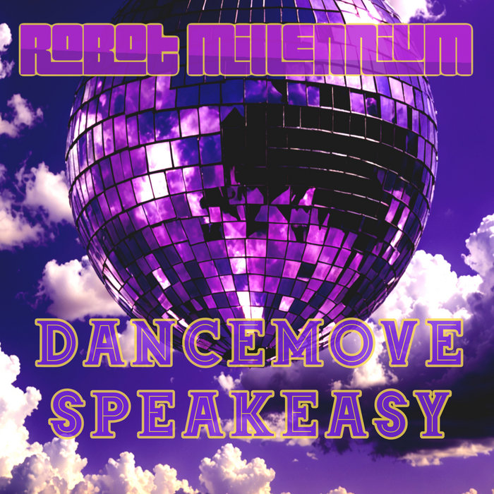 Dancemove Speakeasy | Robot Millennium