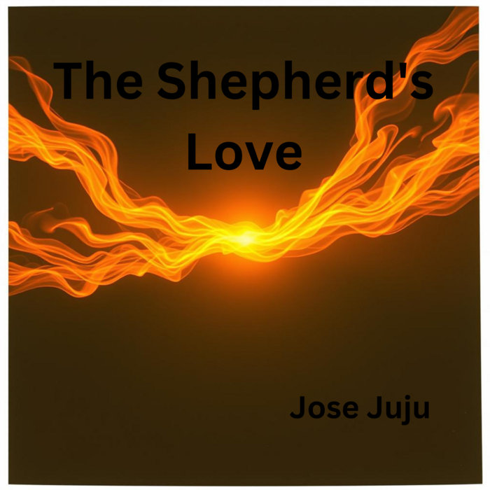The Shepherd's Love | Jose juju