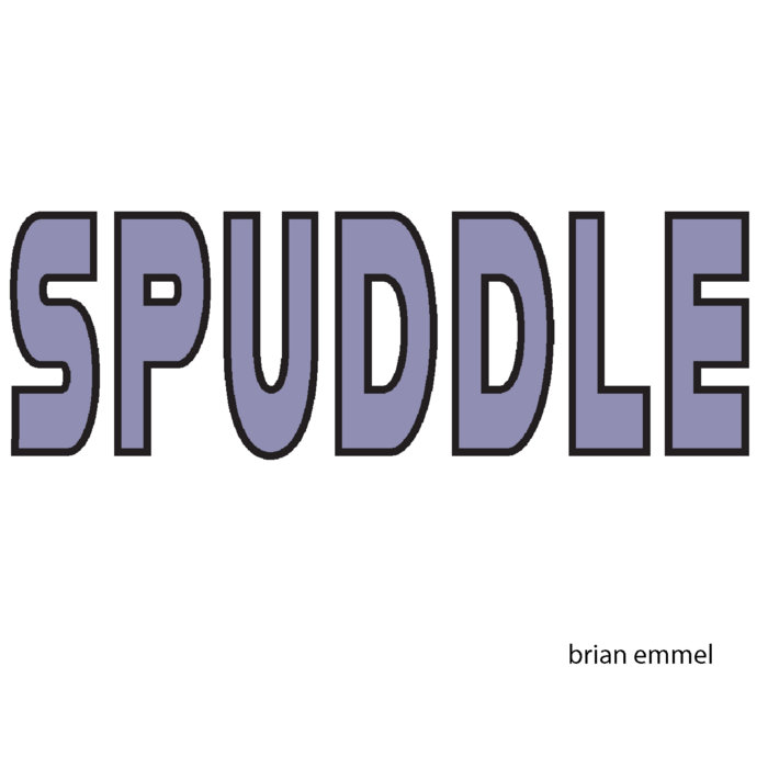 SPUDDLE | Brian Emmel Project