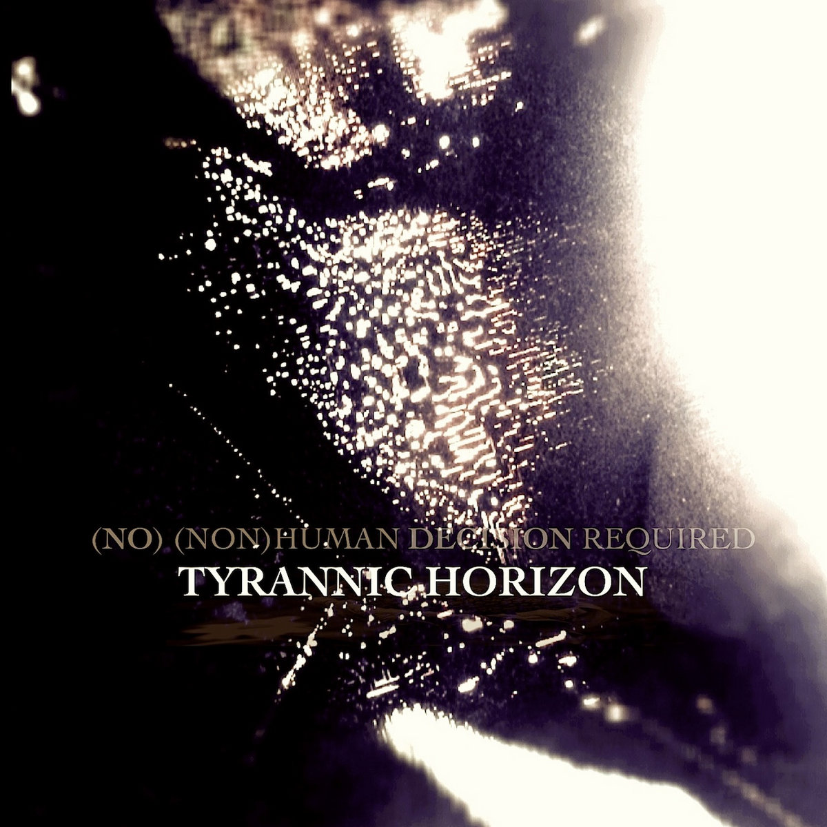 (No) (Non)Human Decision Required | Tyrannic Horizon