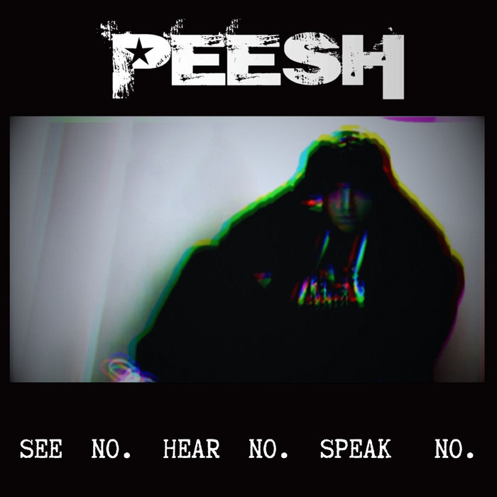 See No. Hear No. Speak No. | Peesh
