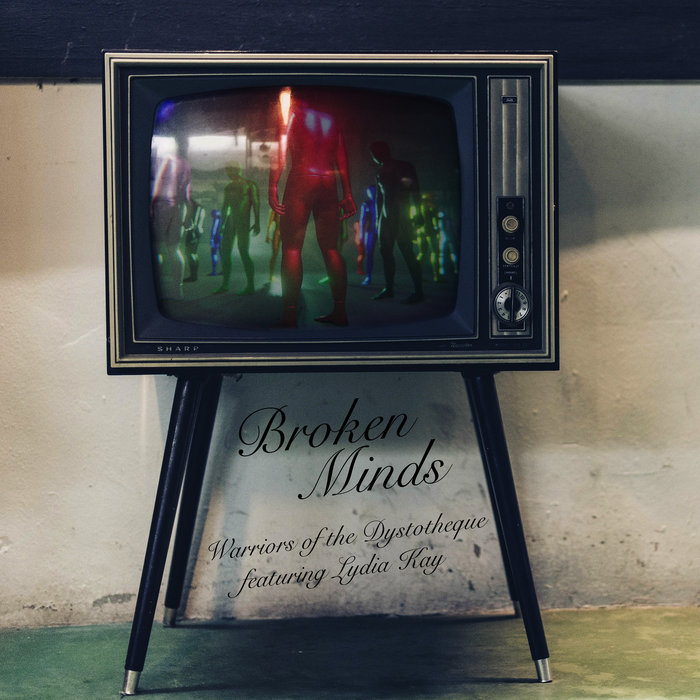 Broken Minds Ft Lydia Kaye | Warriors Of The Dystotheque