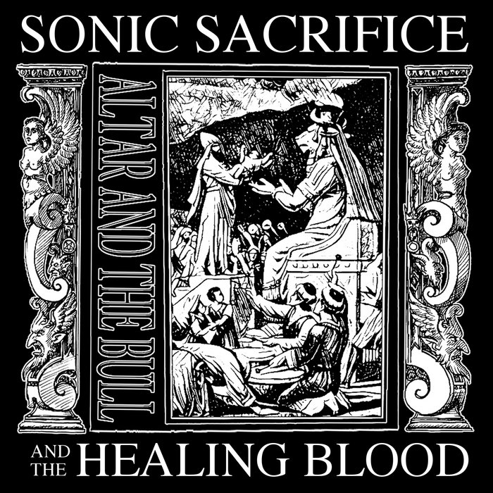 SONIC SACRIFICE AND THE HEALING BLOOD DEMOS | Altar and the Bull