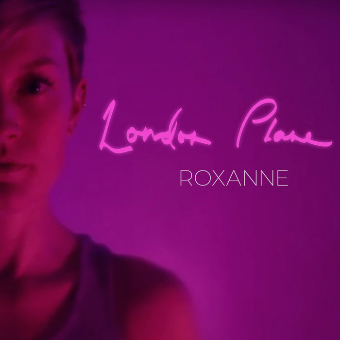 Roxanne | LONDON PLANE