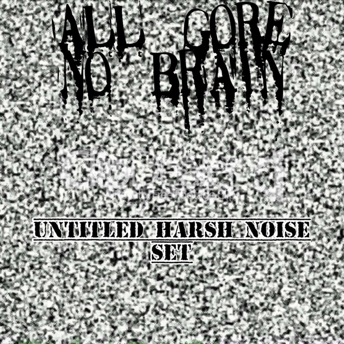 HARSH NOISE SET | All gore no brain