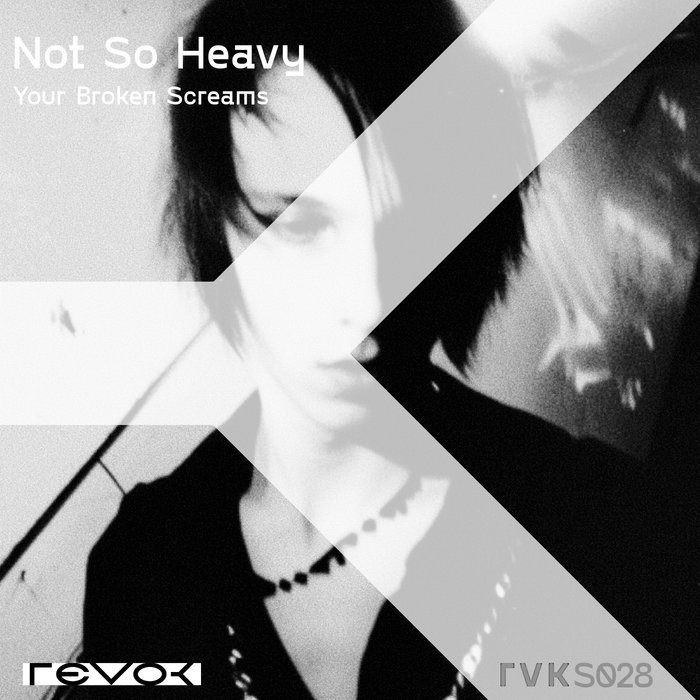 Your Broken Screams | Not So Heavy | Revok Records