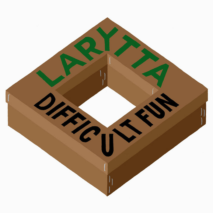 Difficult Fun | Larytta