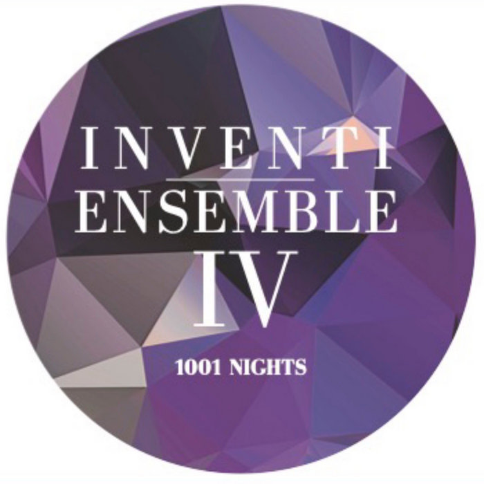 Inventi Ensemble IV: 1001 Nights | Inventi Ensemble