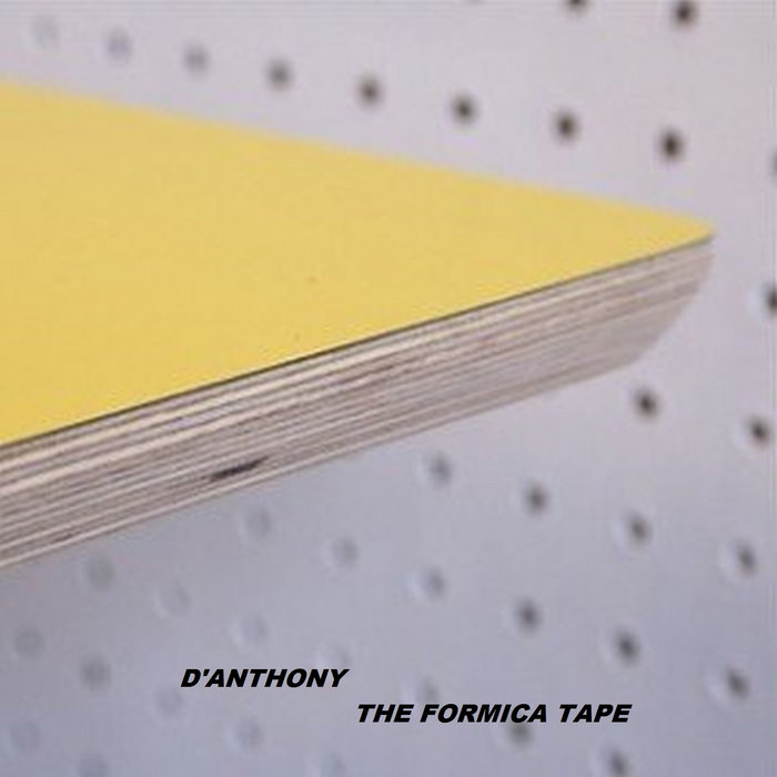 The Formica Tape | D'Anthony