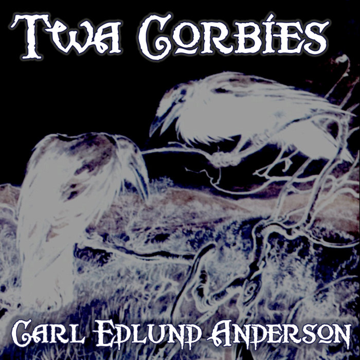 Twa Corbies - Single | Carl Edlund Anderson