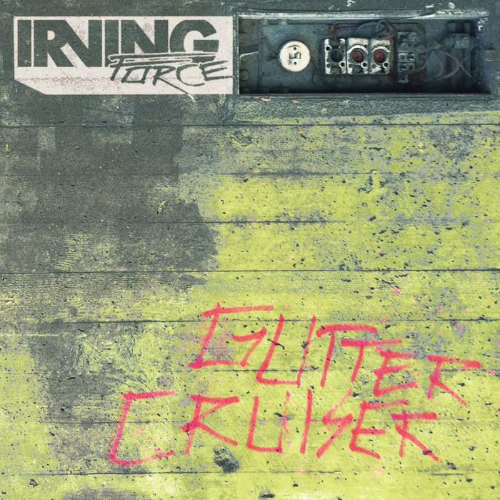 Gutter Cruiser | IRVING FORCE