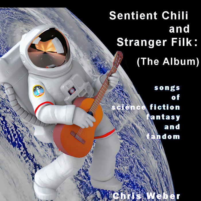 Sentient Chili and Stranger Filk - The Album | Chris A. Weber