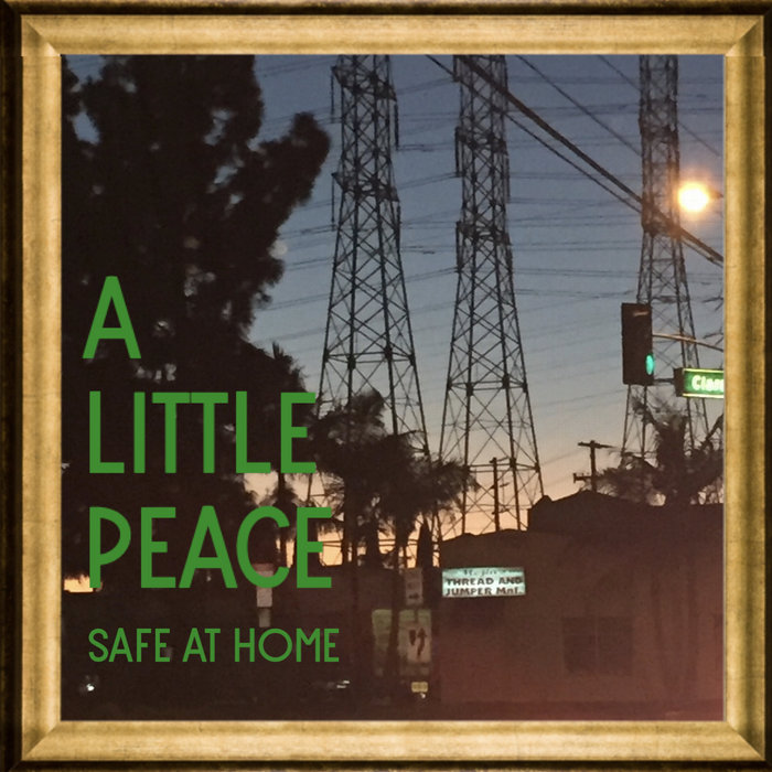 A Little Peace | Safe at Home