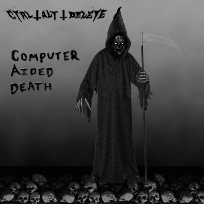 Computer-Aided-Death | Ctrl+Alt+Delete