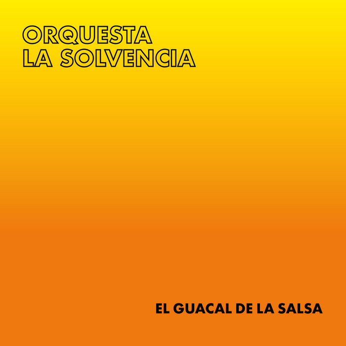El Guacal De La Salsa | Orquesta La Solvencia