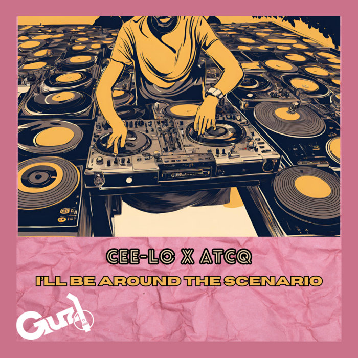Cee-Lo x ATCQ-I'll Be Around the Scenario | DJ GUZL