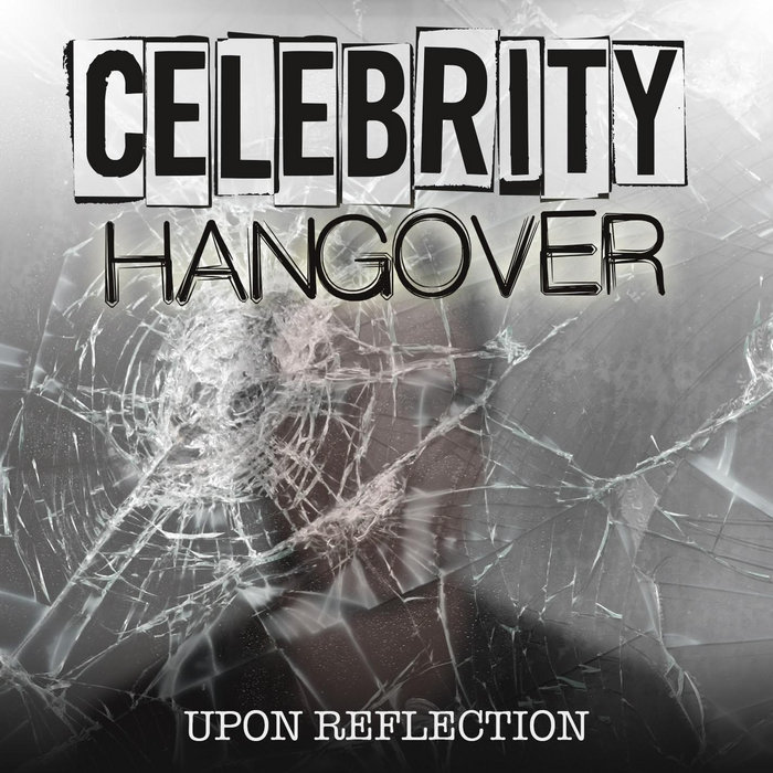Upon Reflection | Celebrity Hangover