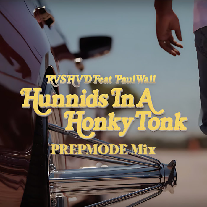 Hunnids In A Honky Tonk (PREPMODE Mix)(Explicit) - RVSHVD Ft. Paul Wall ...
