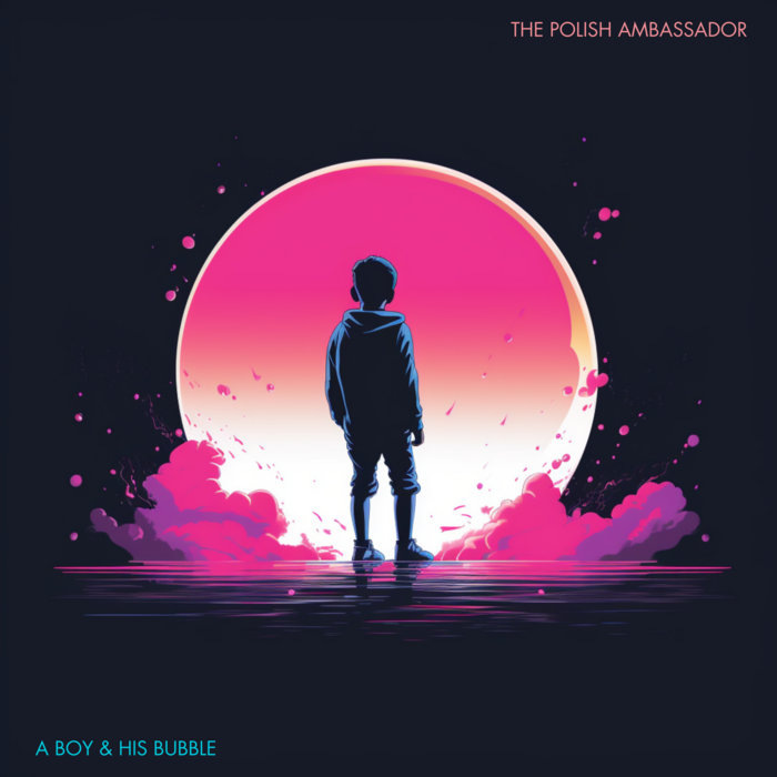 A Boy & His Bubble | The Polish Ambassador