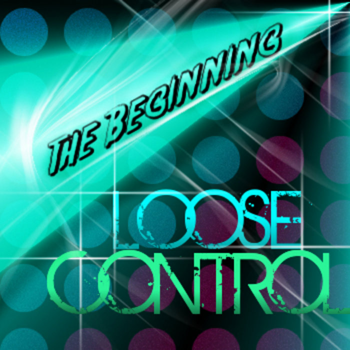The Beginning | Loose Control