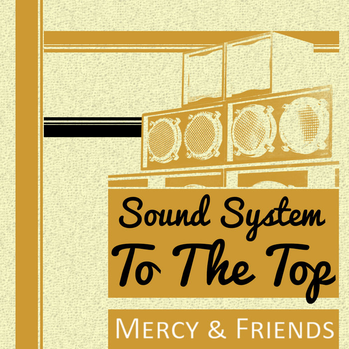 Mercy & Friends - Sound System To The Top | Mercy | Culture Dub Records
