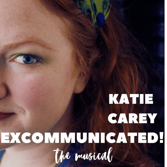 Excommunicated! The Musical (short stories for the emerging paradigm) | Katie Carey