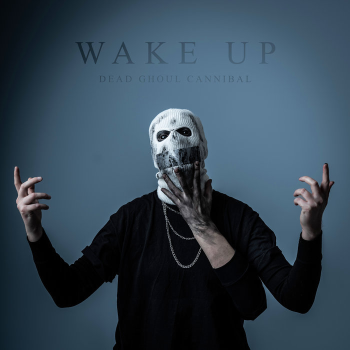 Wake Up | Dead Ghoul Cannibal