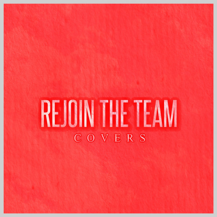 Covers | Rejoin The Team | seanygeemusic