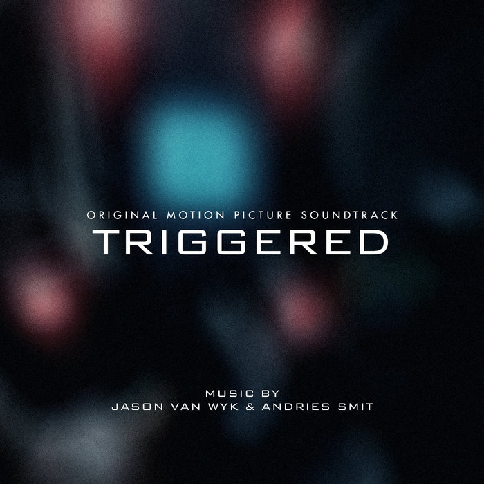 Triggered (Original Motion Picture Soundtrack) | Jason van Wyk ...