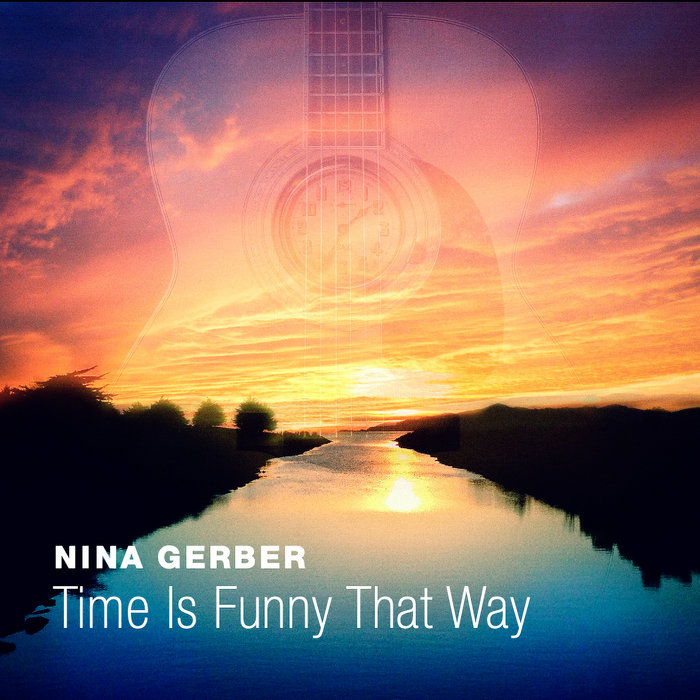 Time Is Funny That Way | Nina Gerber