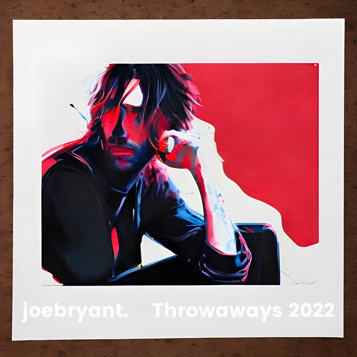 Throwaways 2022 | joebryant.