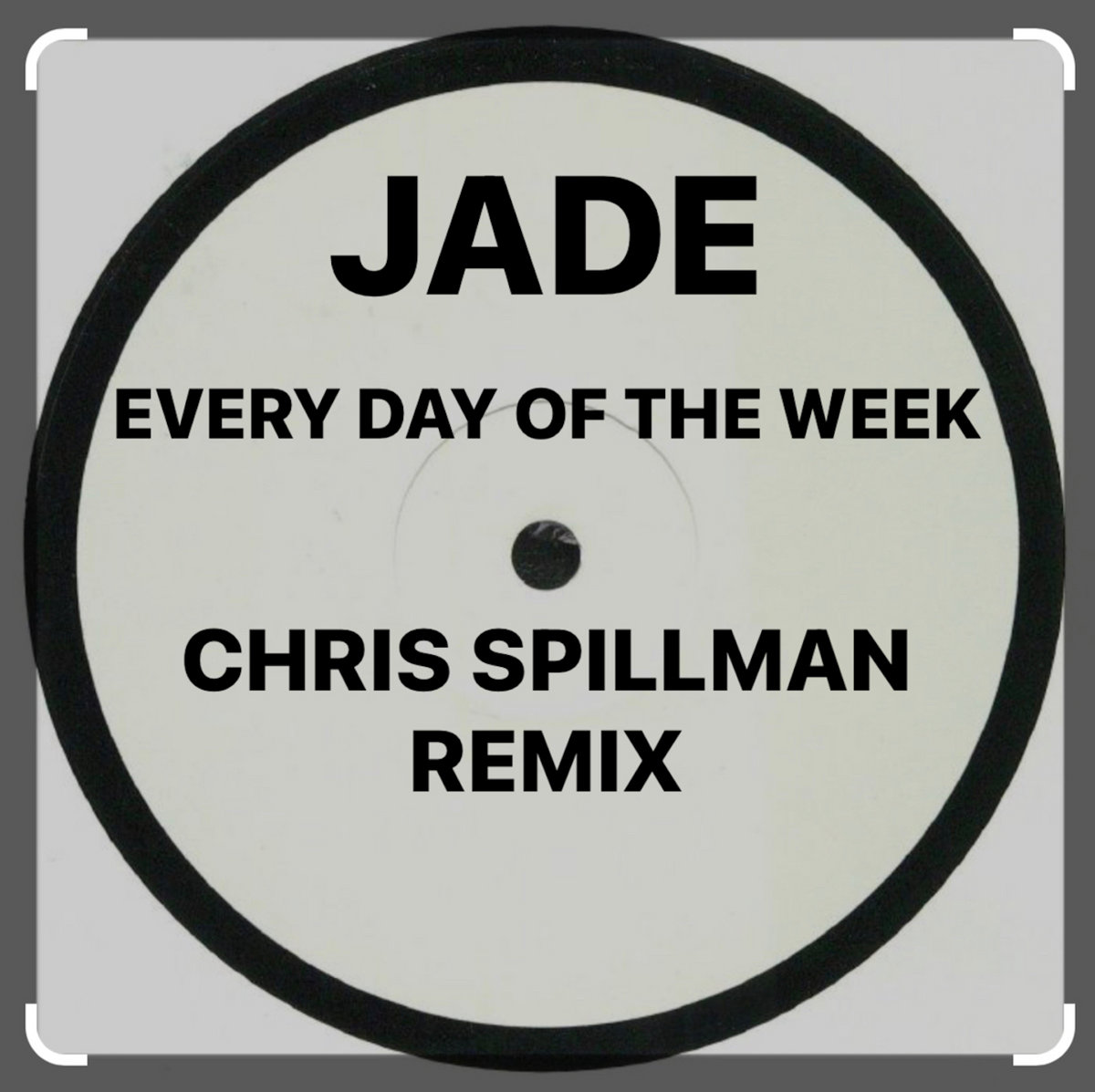 JADE - EVERYDAY OF THE WEEK - CHRIS SPILLMAN REMIX | Chris Spillman