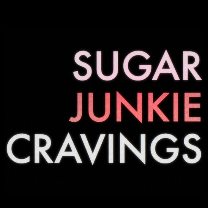 Cravings | Sugar Junkie