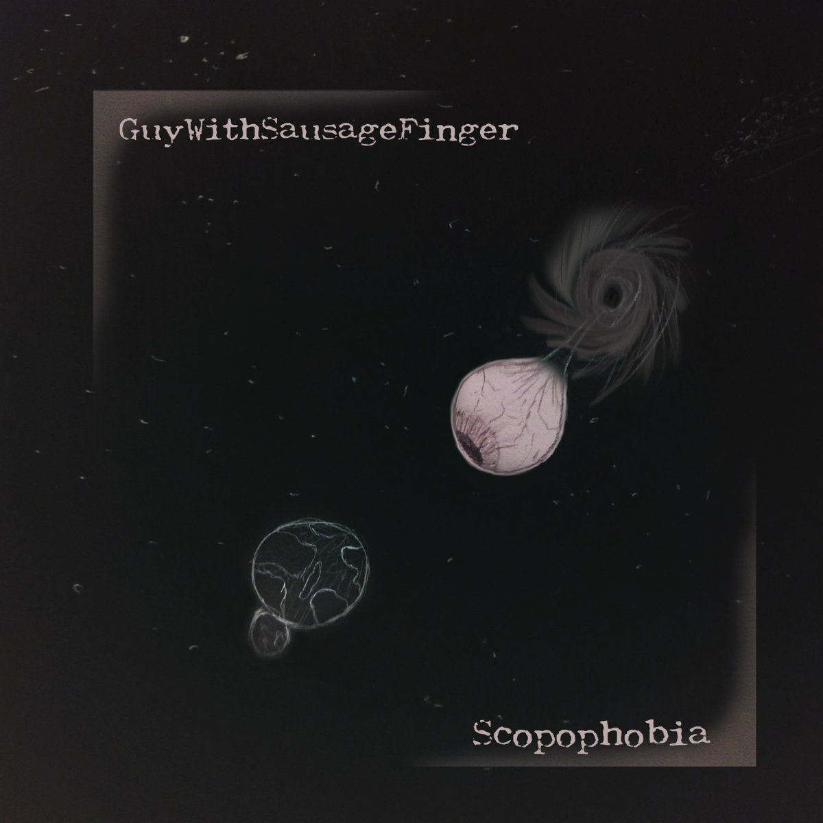 Scopophobia | GuyWithSausageFinger | Starving Brain Records