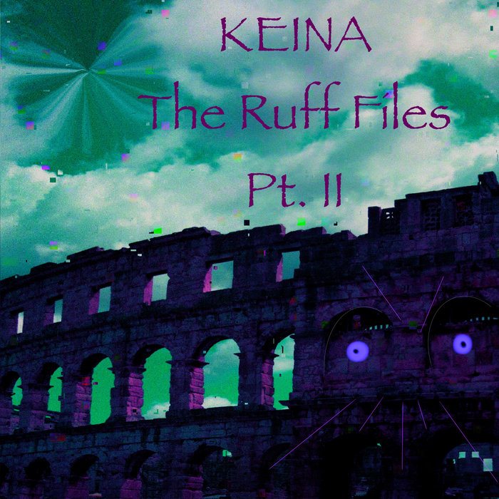 The Ruff Files Pt. II | Keina