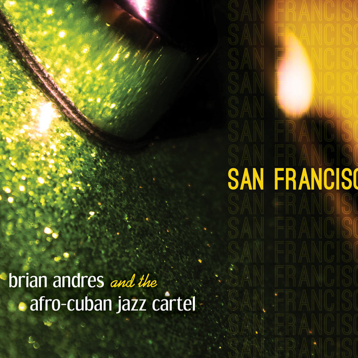 San Francisco | Brian Andres and the Afro-Cuban Jazz Cartel
