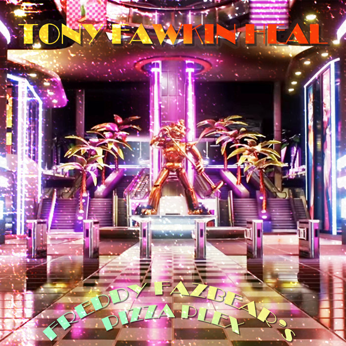 Freddy Fazbear's Pizza Plex | Tony Fawkin Heal