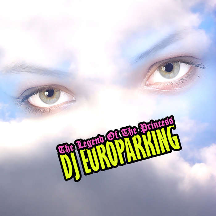 The Legend Of The Princess | DJ Europarking