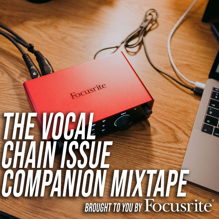 The Vocal Chain Issue Companion Mixtape presented by Focusrite ...