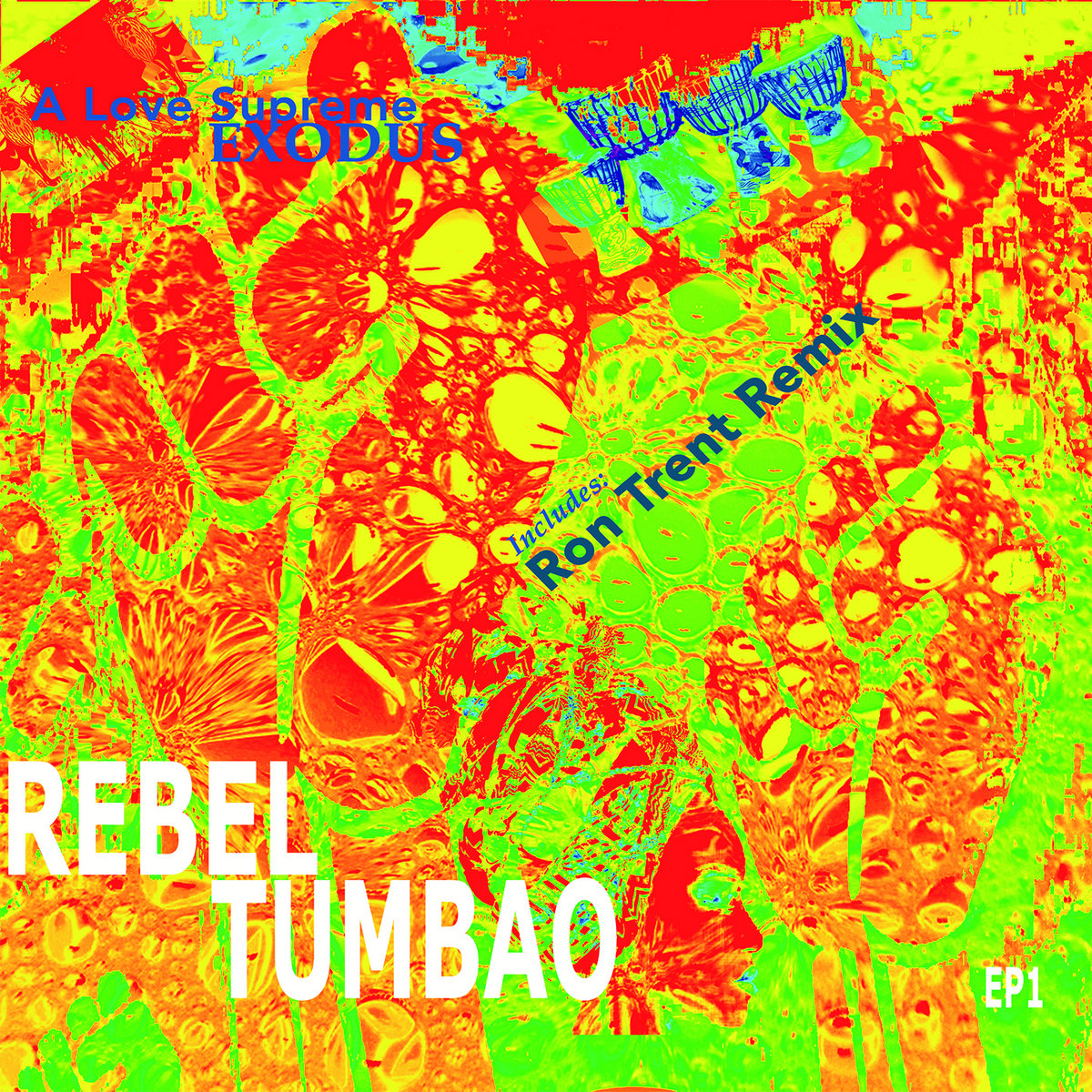 Rebel Tumbao Presents: A Love Supreme/ Exodus - Includes a Ron Trent ...