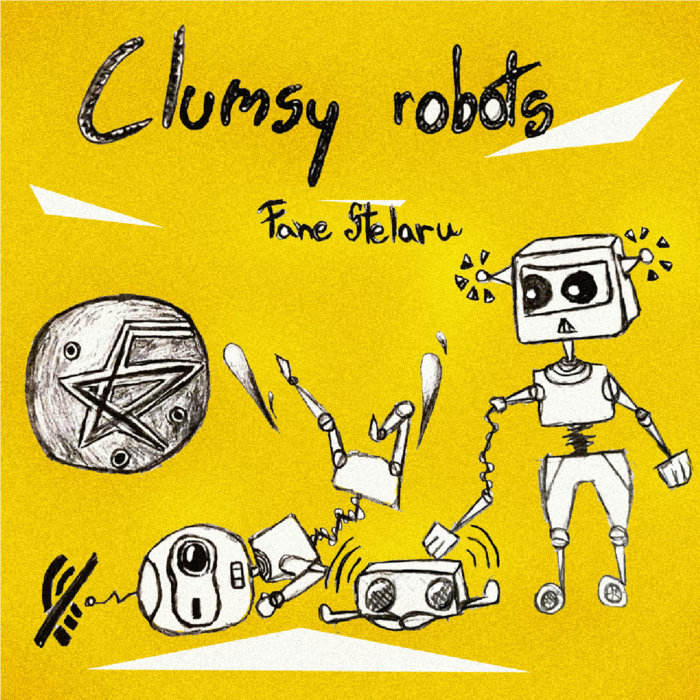 Clumsy robots | Fane Stelaru