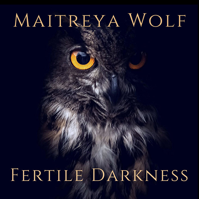 Fertile Darkness | Maitreya Wolf