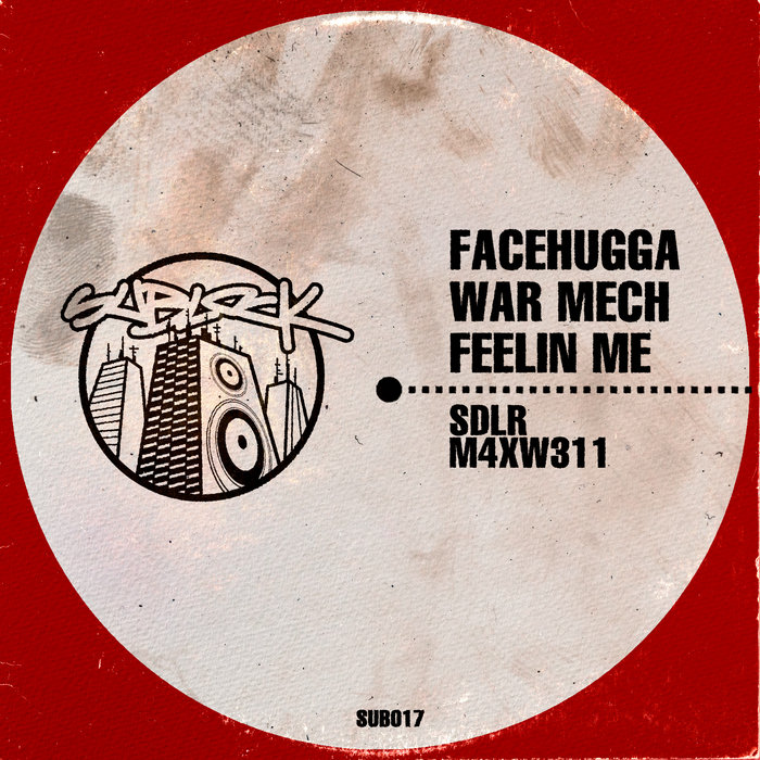 Facehugga/War Mech/Feelin Me | SDLR / M4XW311 | Sublock