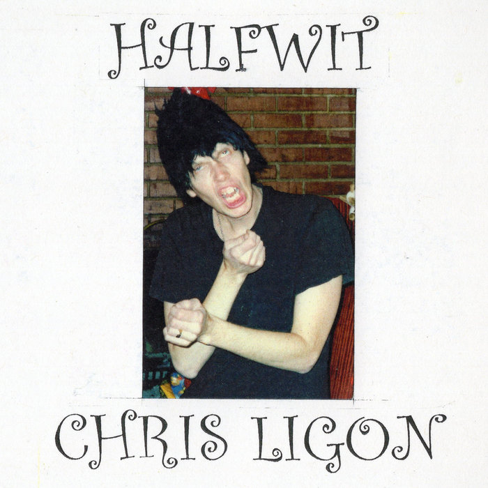 Halfwit | Chris Ligon